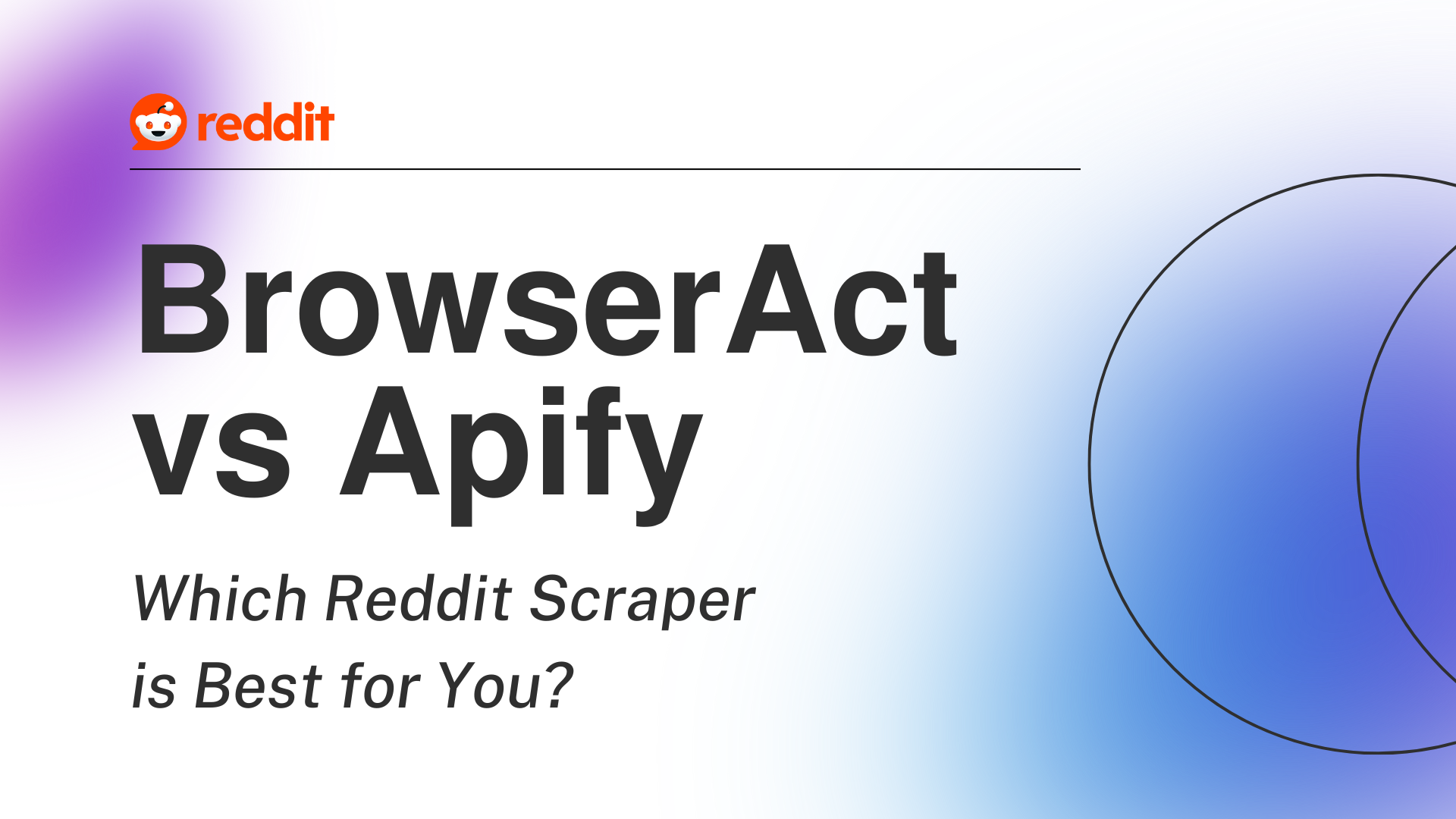 Which Reddit Scraper is Best for You? BrowserAct vs Apify