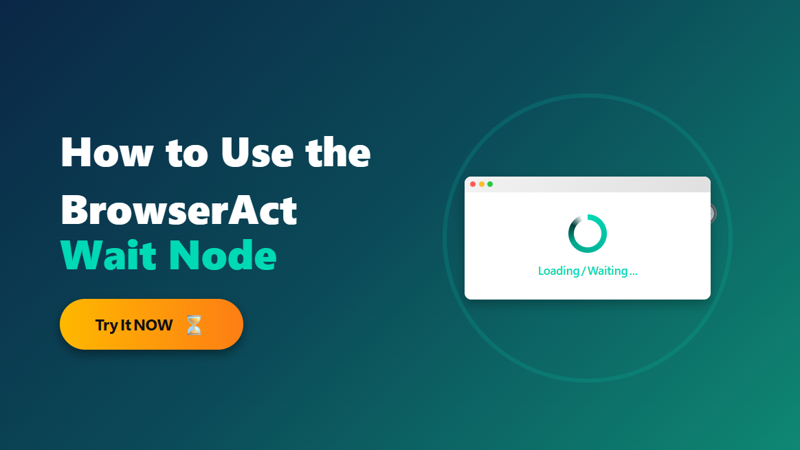 BrowserAct Wait Node Guide | Handle Dynamic Content Loading