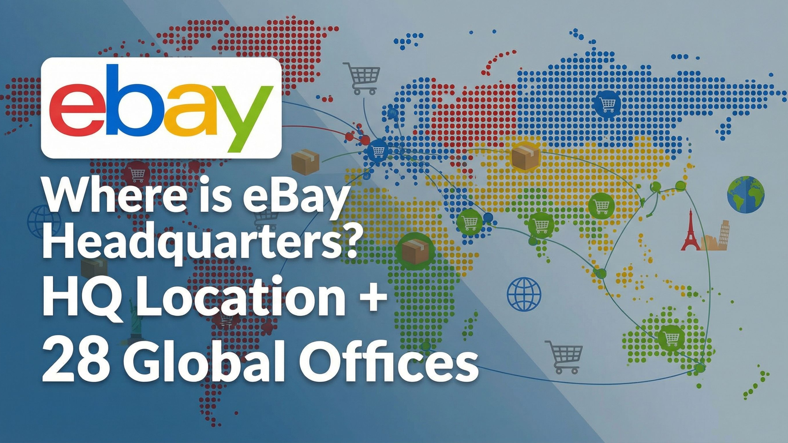 Where is eBay Headquarters? HQ Location + 28 Global Offices